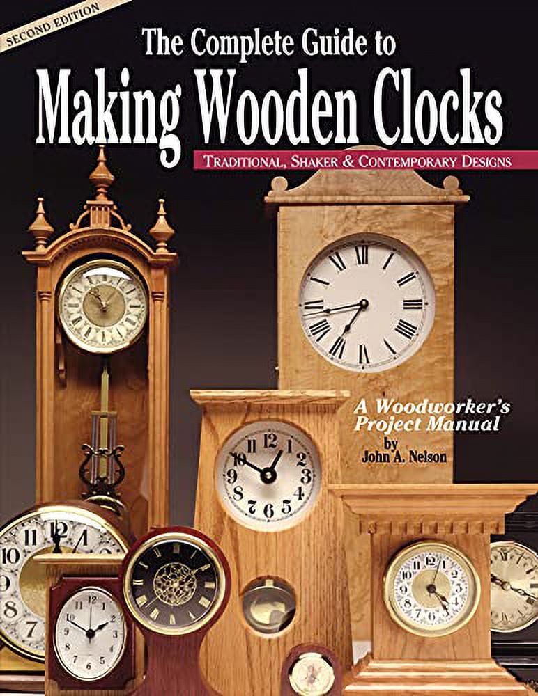 Pre-Owned Complete Guide to Making Wooden Clocks, The: Traditional ...