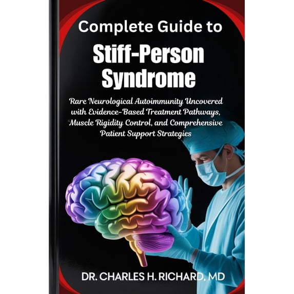 Complete Guide to Stiff-Person Syndrome: Rare Neurological Autoimmunity ...