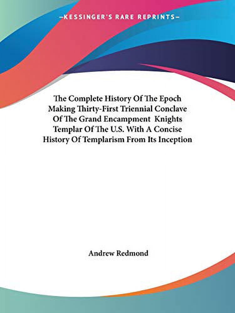 Complete History of the Epoch Making Thirty-first Triennial Conclave of the Grand Encampment ...
