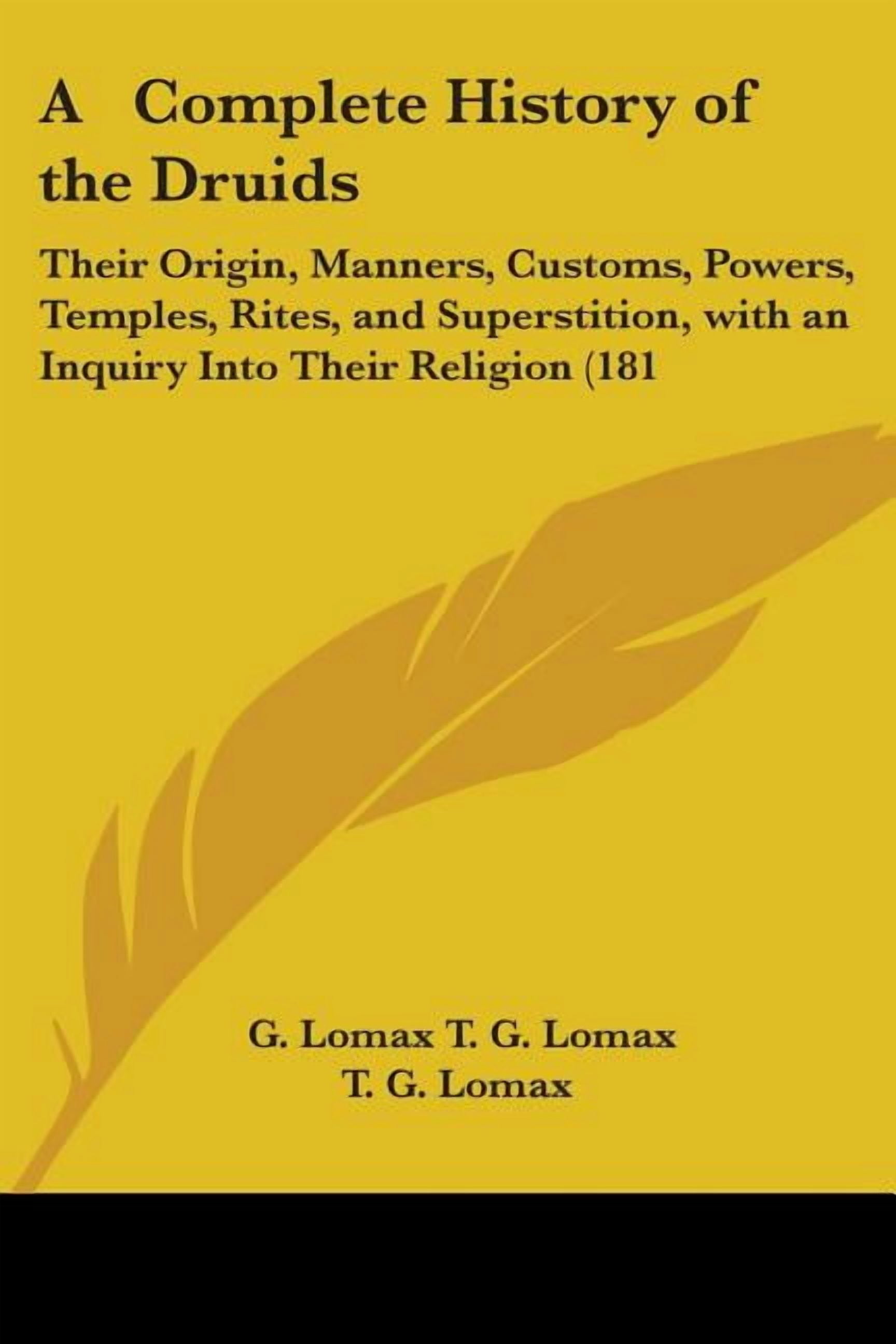 Complete History of the Druids : Their Origin, Manners, Customs, Powers ...