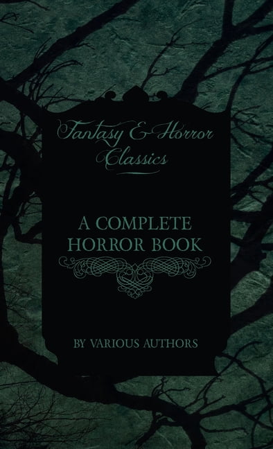A Complete Horror Book - Including Haunting, Horror, Diabolism ...