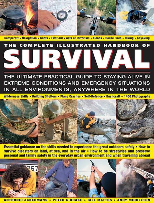 The Complete Illustrated Handbook of Survival: The Ultimate Practical ...