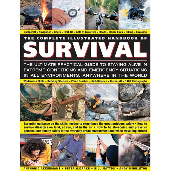 The Complete Illustrated Handbook of Survival: The Ultimate Practical ...
