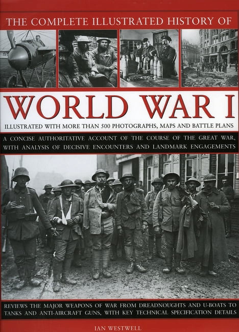 The Complete Illustrated History of World War One : A concise reference ...