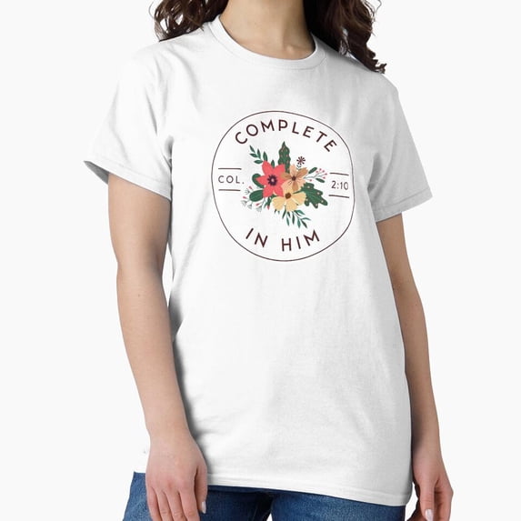 Complete In Him Encouraging Floral Scripture Shirt, Trendy Typography ...
