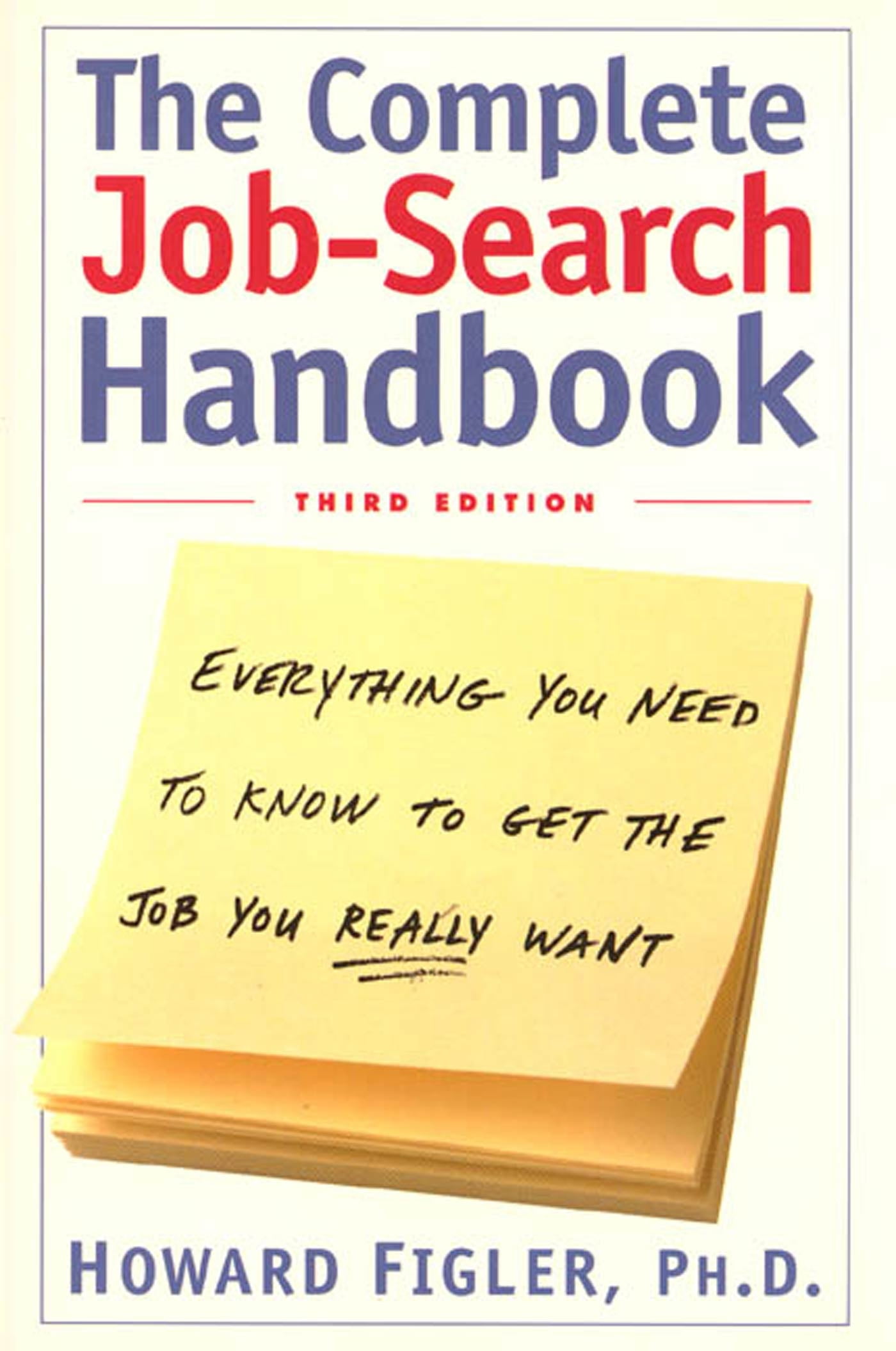 The Complete Job-Search Handbook : Everything You Need to Know to Get ...