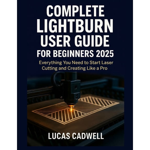 Complete Lightburn User Guide for Beginners 2025: Everything You Need ...