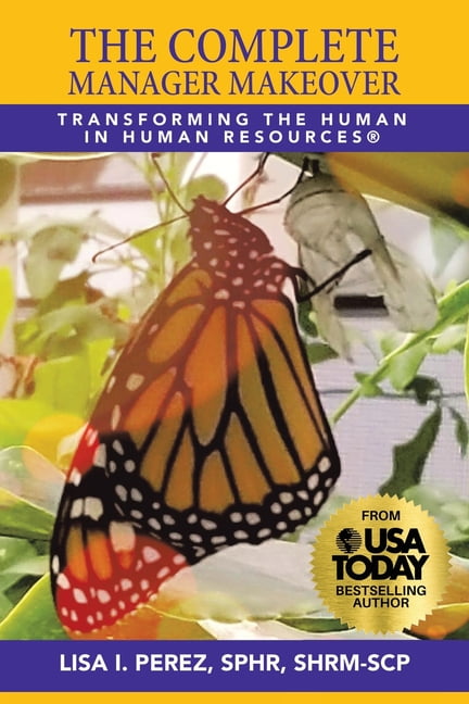 Complete Manager Makeover : Transforming the Human in Human Resources ...