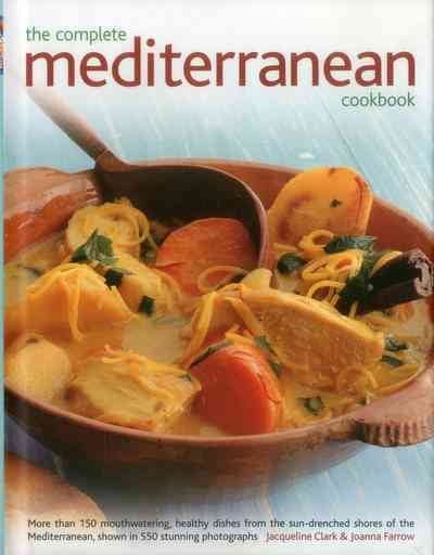 The Complete Mediterranean Cookbook : More Than 150 Mouthwatering ...
