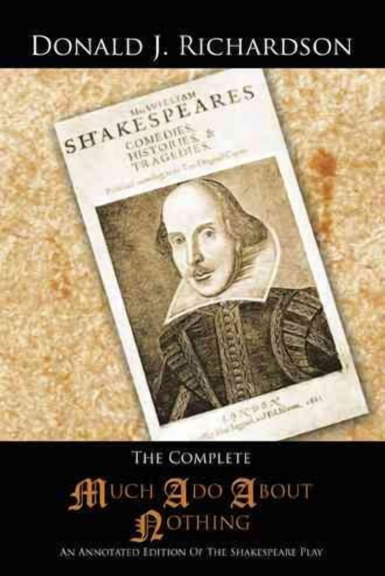 Complete Much Ado About Nothing : An Annotated Edition of the ...