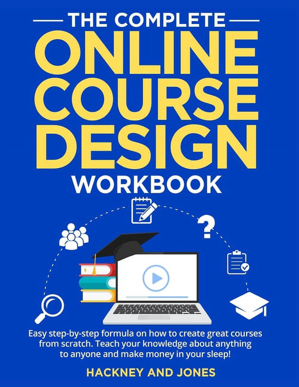 The Complete Online Course Design Workbook: Easy step-by-step formula ...