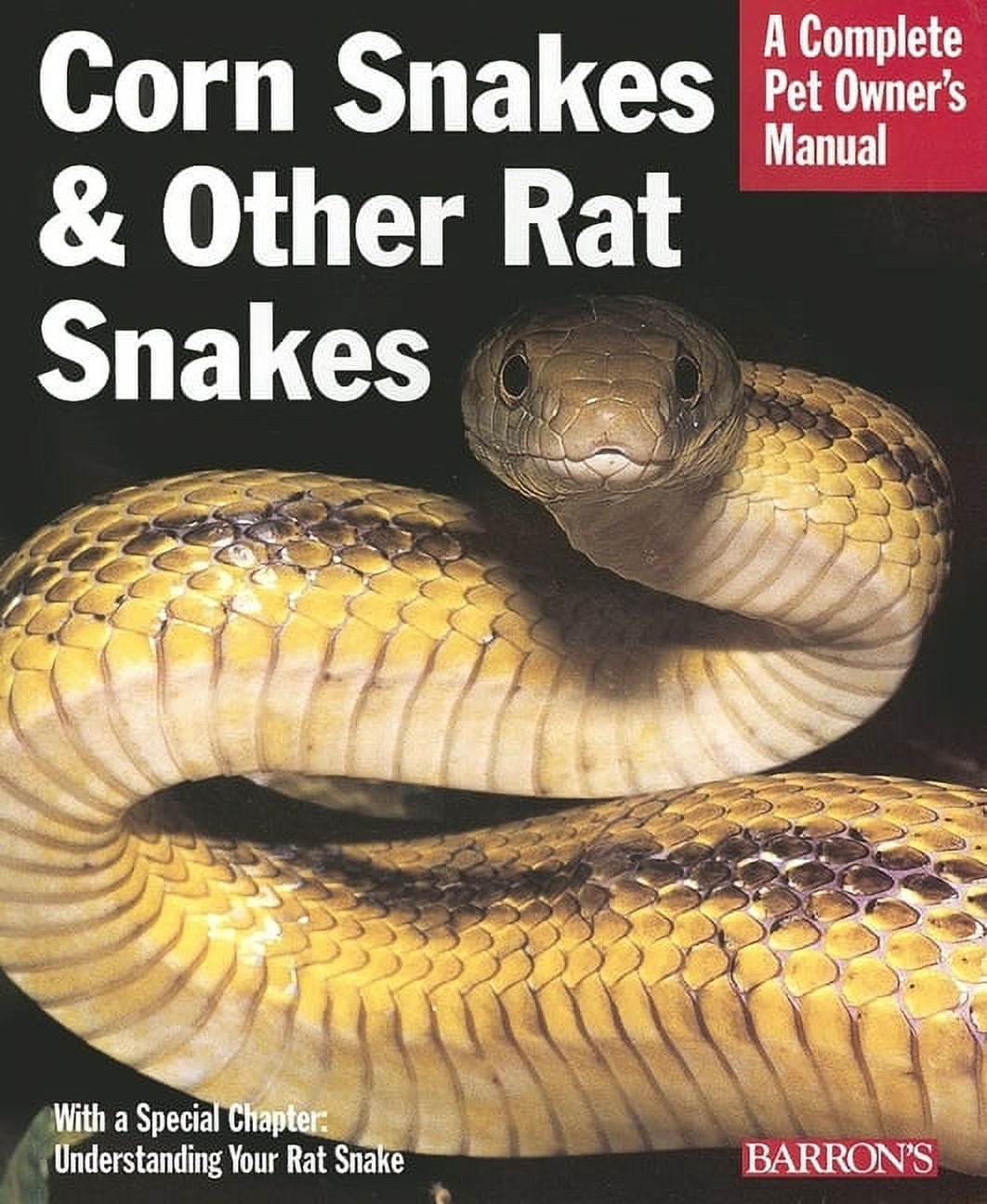 Complete Pet Owner's Manuals: Corn Snakes and Other Rat Snakes : Everything about Acquiring ...