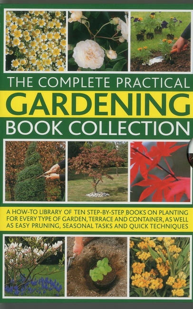 Complete Practical Gardening Book Collection : A How-To Library of Ten ...