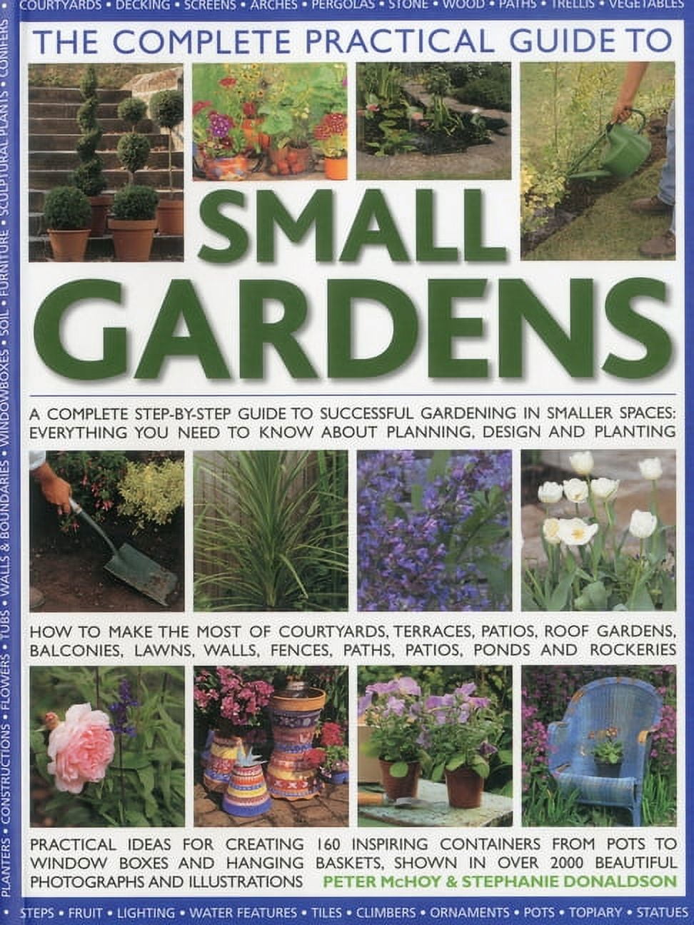 The Complete Practical Guide to Small Gardens : Practical ideas for ...