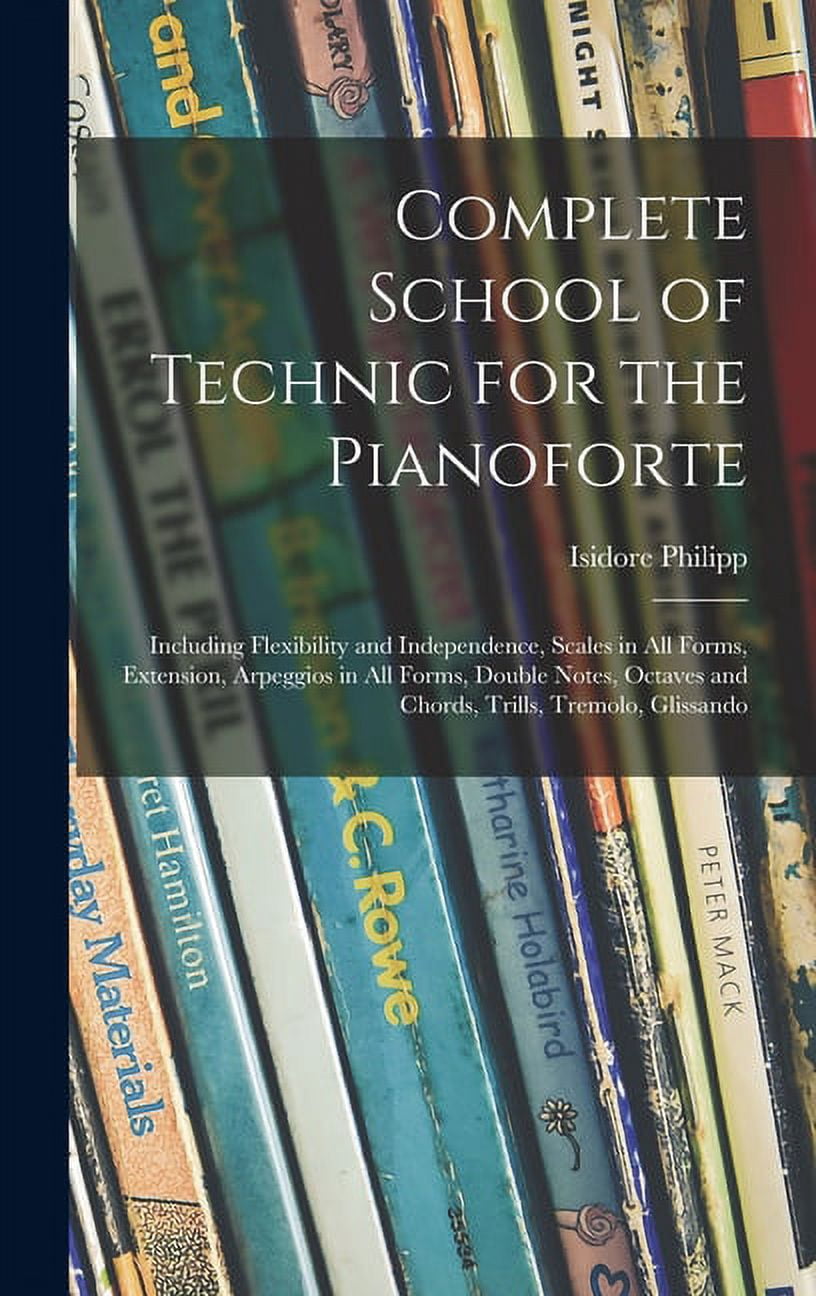 Complete School of Technic for the Pianoforte: Including Flexibility ...