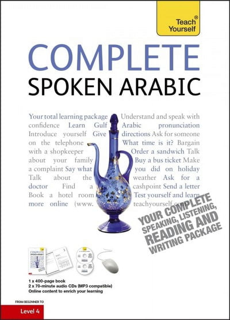 Complete Spoken Arabic (of the Arabian Gulf) Beginner to Intermediate Course : Learn to read ...