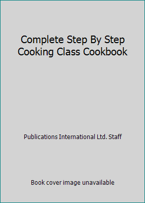 Pre-Owned Complete Step By Step Cooking Class Cookbook (Hardcover ...