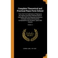 Complete Theoretical and Practical Piano Forte School : From the First ...