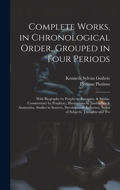 Complete Works, in Chronological Order, Grouped in Four Periods; With ...