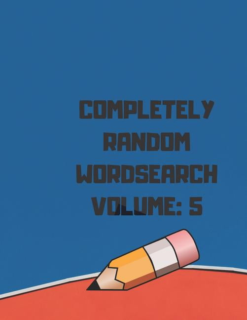 Completely Random Wordsearch Volume: 5 Completely Random WordSearch ...