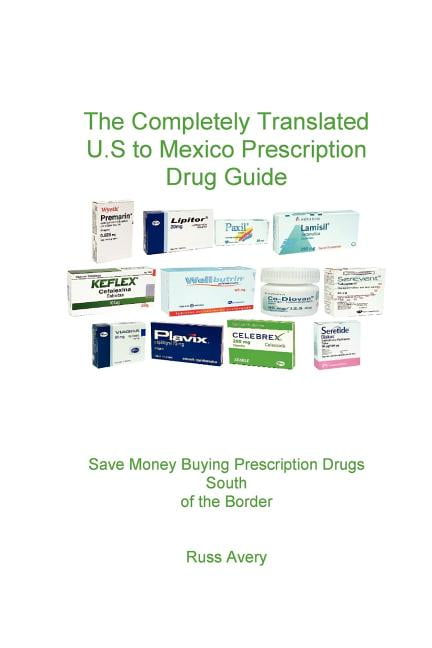 Completely Translated U. S. to Mexico Prescription Drug Guide - Walmart.com
