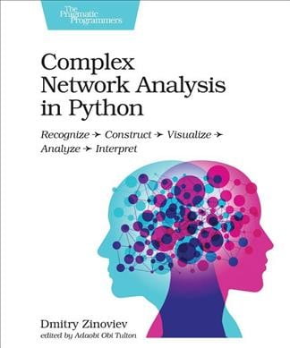 Pre-Owned Complex Network Analysis in Python: Recognize - Construct - Visualize - Analyze ...