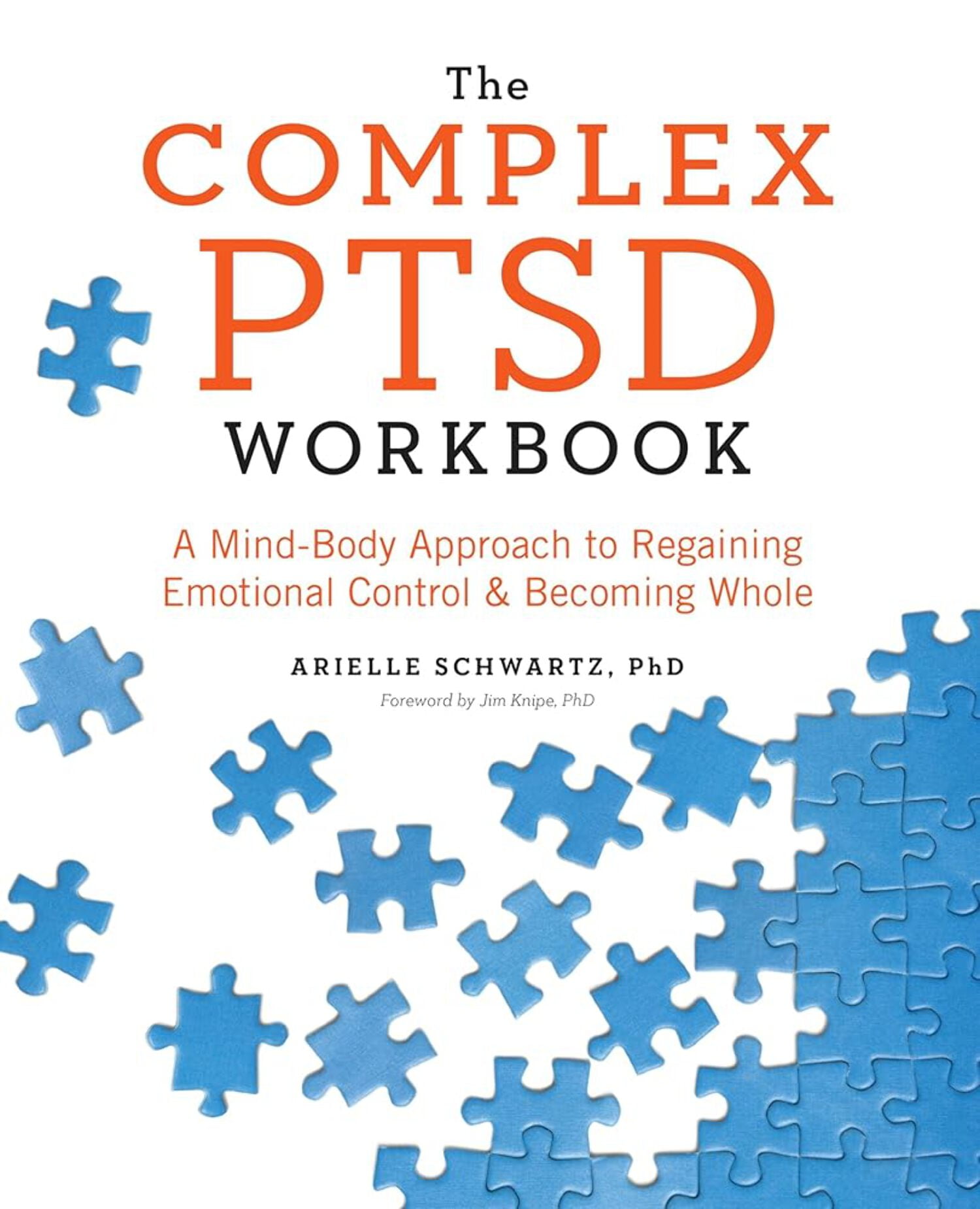 The Complex PTSD Workbook: A Mind-Body Approach to Regaining Emotional ...