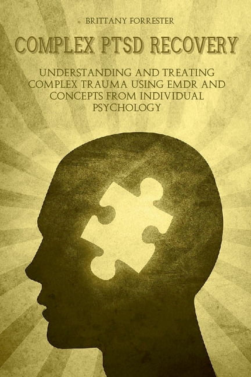 Complex Ptsd Recovery Understanding and treating Complex Trauma Using ...
