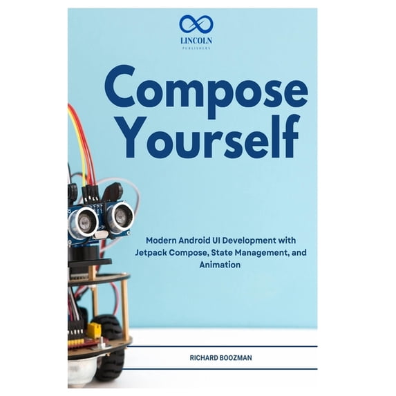 Compose Yourself: Modern Android UI Development with Jetpack Compose ...