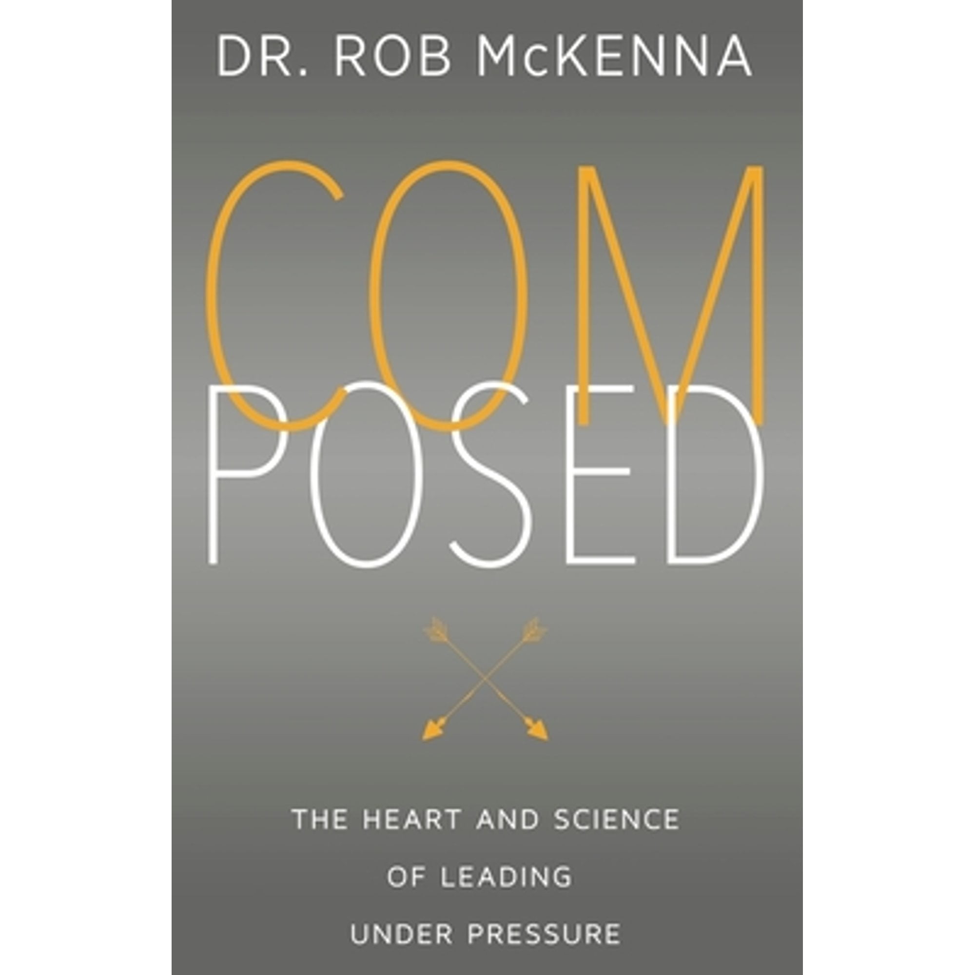 Pre-Owned Composed: The Heart and Science of Leading Under Pressure (Hardcover 9780998390864) by ...
