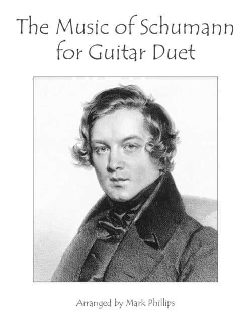 Composers' Masterworks for Guitar D The Music of Schumann for Guitar ...
