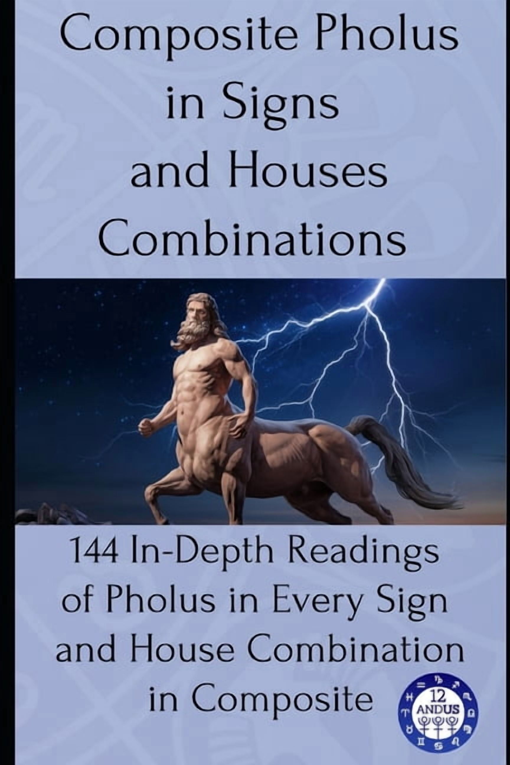 Composite Composite Pholus in Signs and Houses Combinations: 144 In ...