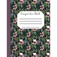 Composition Book: Flower/Botanical Cover, 70 Sheets, 140 Pages, Perfect ...