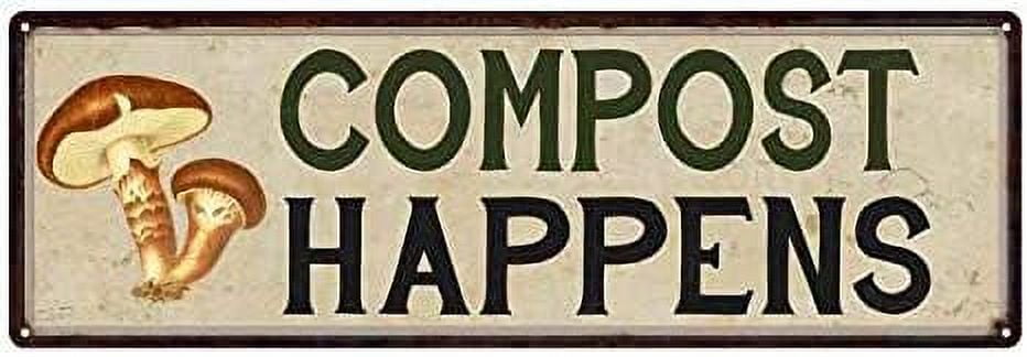 Compost Happens Sign Mushrooms Garden Patio Décor Rustic Vintage Signs ...