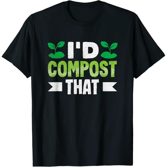 Composting Id Compost That Gardening Composter T-Shirt - Walmart.com