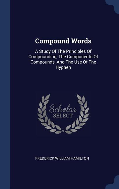 Compound Words: A Study Of The Principles Of Compounding, The ...