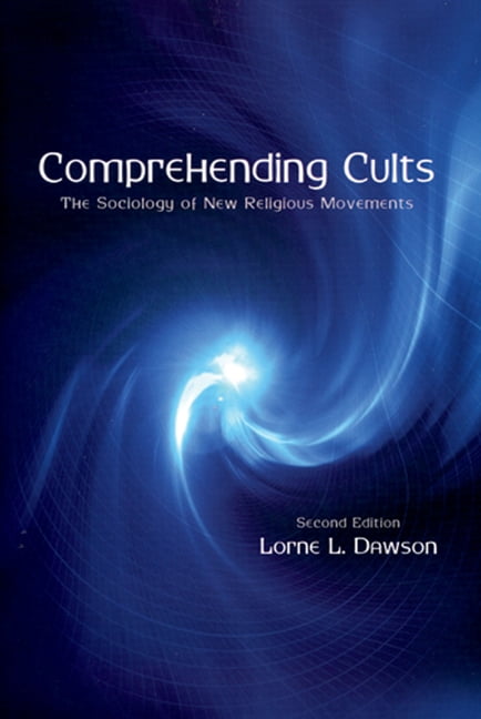 Comprehending Cults: The Sociology of New Religious Movements ...