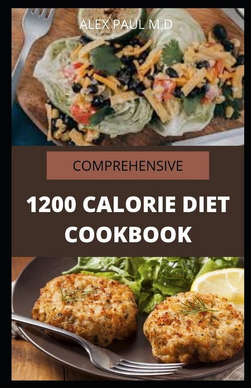 Comprehensive 1200 Calorie Diet Cookbook: Essential Guide Plus Quick ...