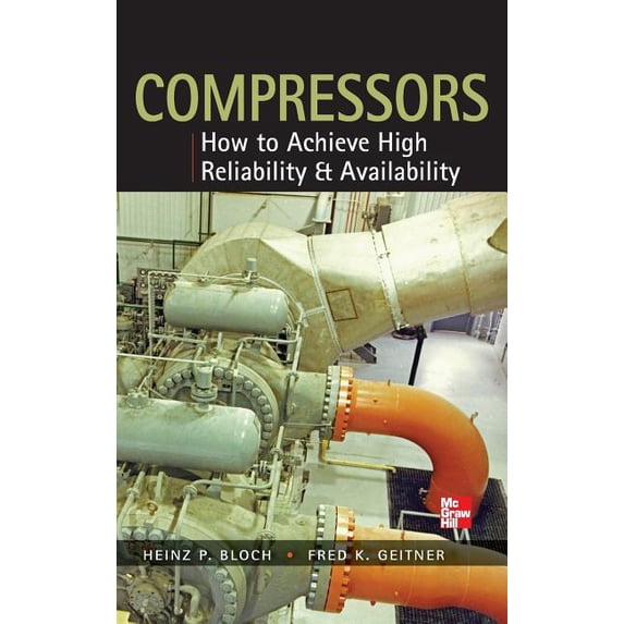 Compressors: How to Achieve High Reliability & Availability, (Hardcover ...