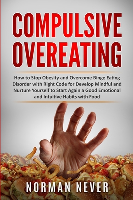 Pre-Owned Compulsive Overeating: How to Stop Obesity and Overcome Binge ...