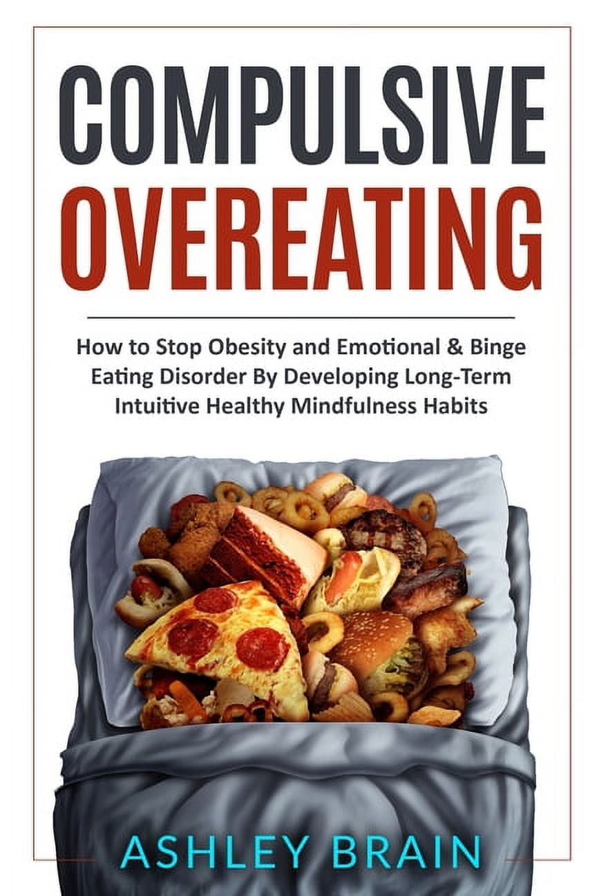 Compulsive Overeating: How to Stop Obesity and Emotional & Binge Eating ...