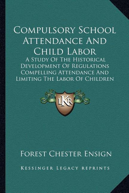 Compulsory School Attendance And Child Labor : A Study Of The ...