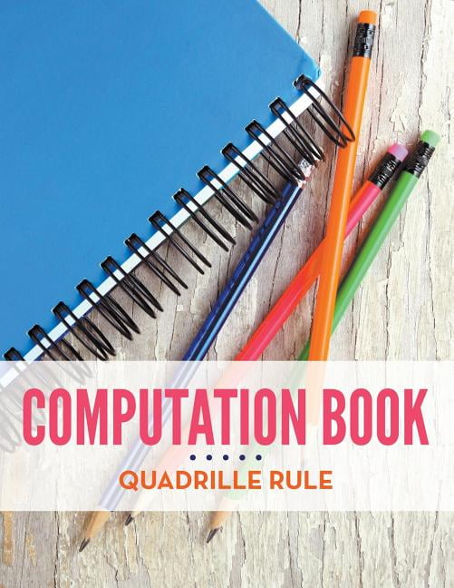 Computation Book Quadrille Rule (Paperback) - Walmart.com