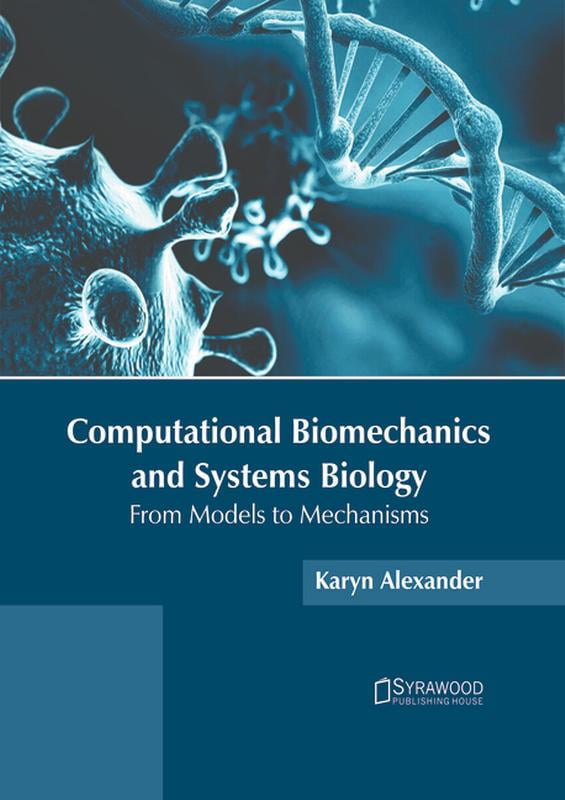 Computational Biomechanics and Systems Biology: From Models to Mechanisms, (Hardcover) - Walmart.com
