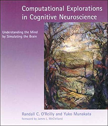 Pre-Owned Computational Explorations in Cognitive Neuroscience: Understanding the Mind by ...