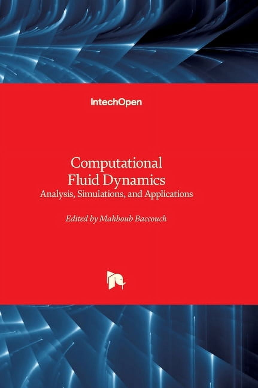 Computational Fluid Dynamics - Analysis, Simulations, and Applications ...