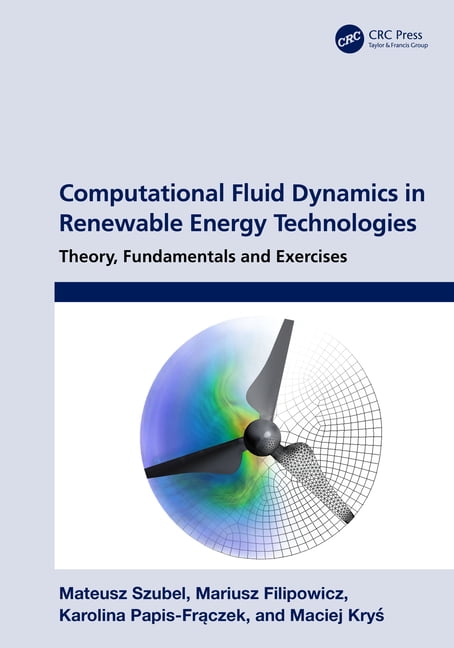 Computational Fluid Dynamics in Renewable Energy Technologies: Theory, Fundamentals and ...