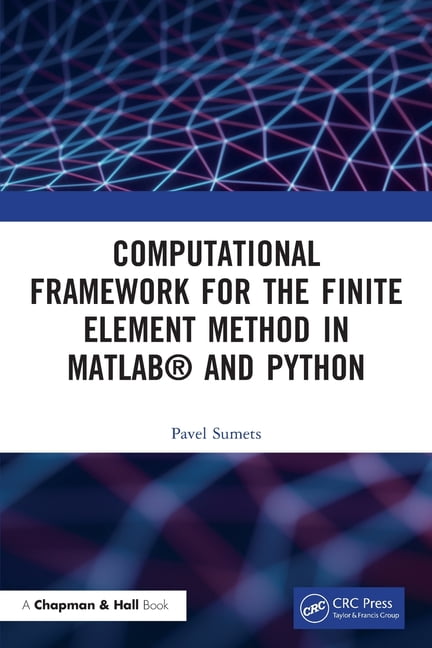 Computational Framework for the Finite Element Method in MATLAB(R) and Python, (Paperback ...