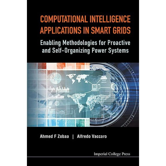 Computational Intelligence Applications in Smart Grids: Enabling Methodologies for Proactive and ...