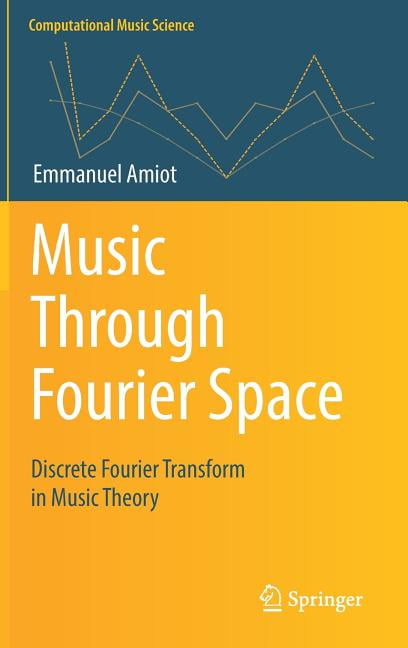 Computational Music Science Music Through Fourier Space: Discrete ...